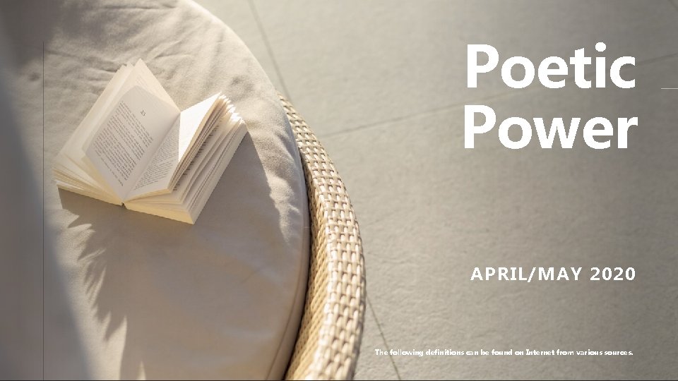 Poetic Power APRILMAY 2020 The following definitions can