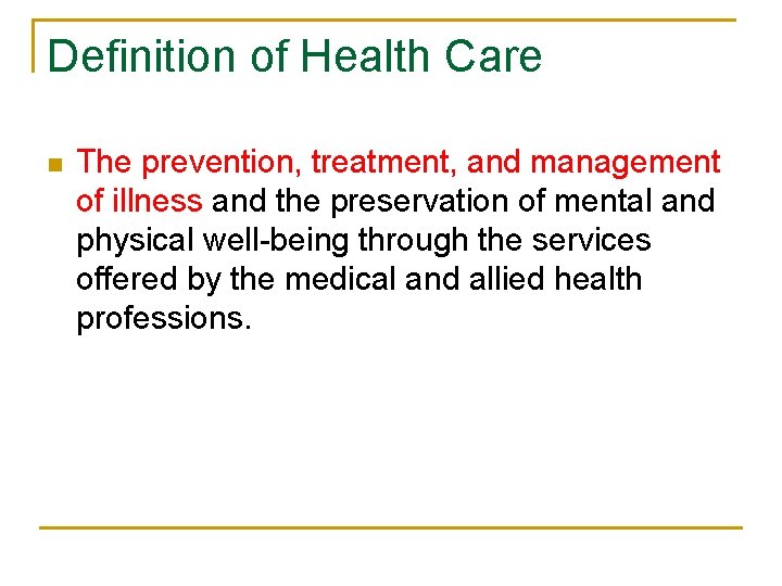 Definition of Health Care n The prevention treatment