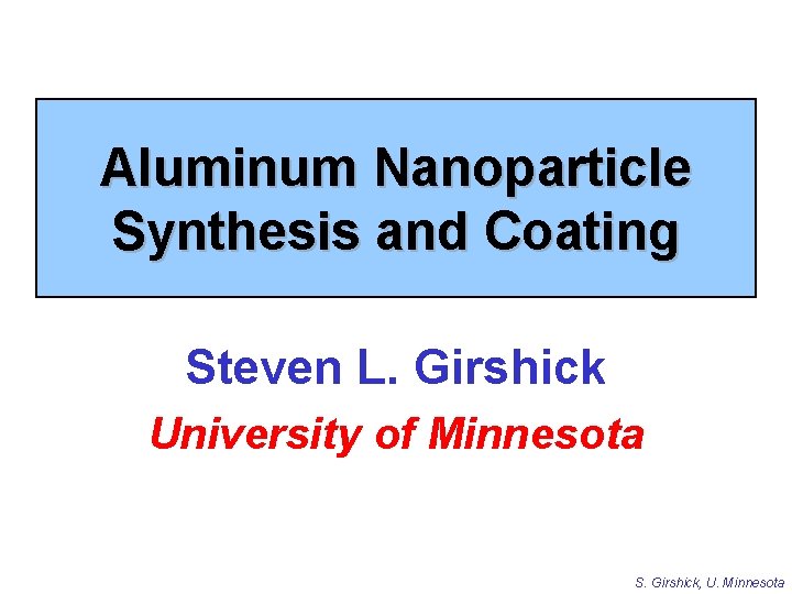 Aluminum Nanoparticle Synthesis and Coating Steven L Girshick