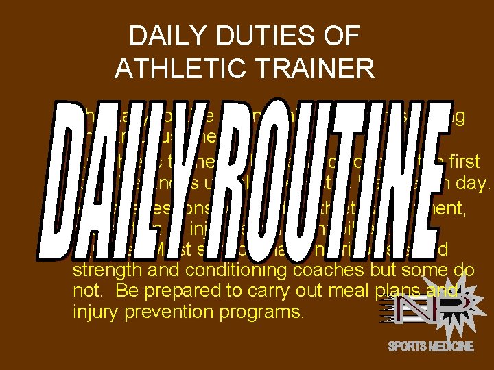 DAILY DUTIES OF ATHLETIC TRAINER The daily routine