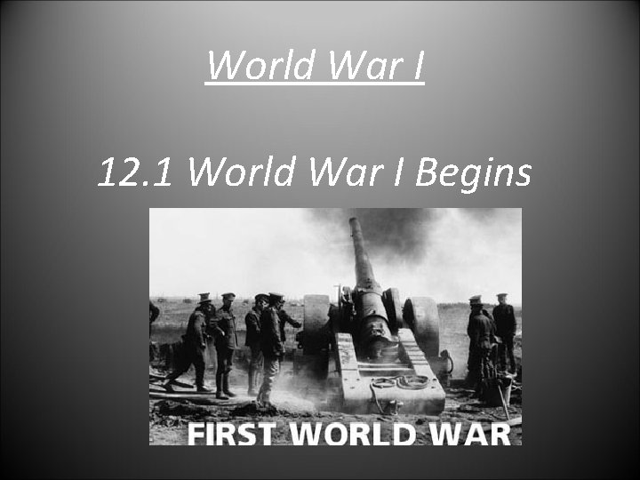 World War I 12 1 World War I