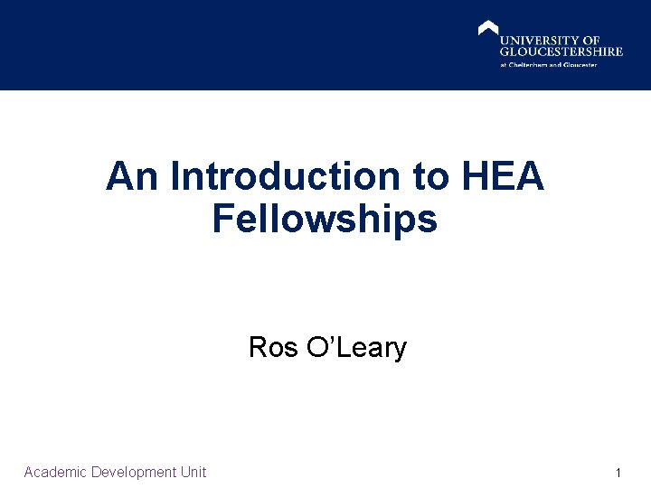 An Introduction to HEA Fellowships Ros OLeary Academic