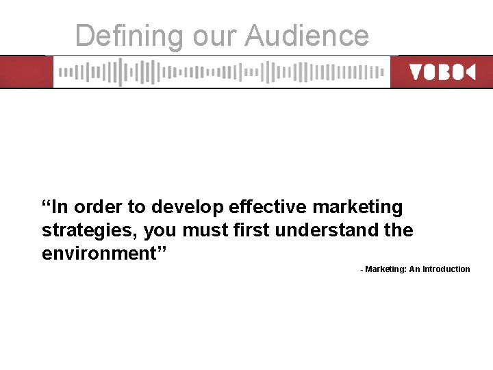 Defining our Audience In order to develop effective