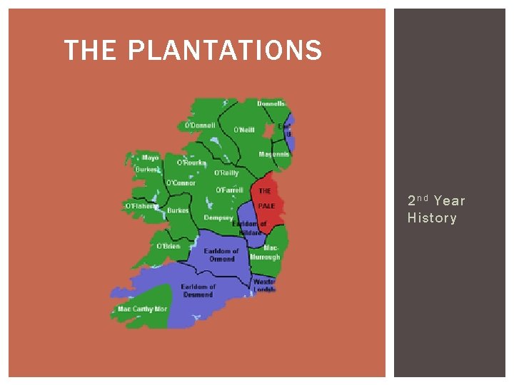 THE PLANTATIONS 2 n d Year History IRELAND