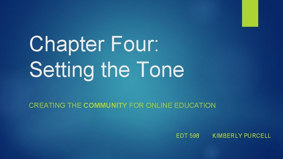 Chapter Four Setting the Tone CREATING THE COMMUNITY