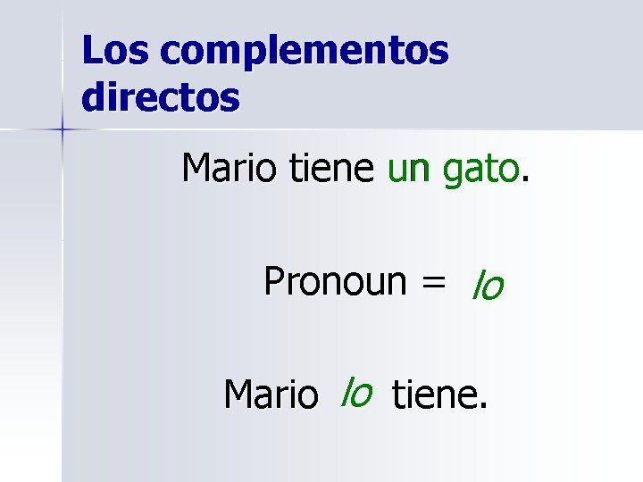 Los pronombres del complemento directo Los complementos directos