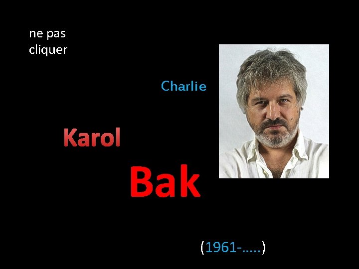 ne pas cliquer Charlie Karol Bak 1961 Il