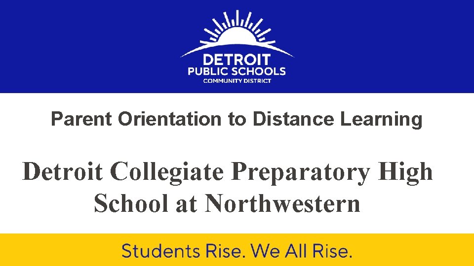 Parent Orientation to Distance Learning Detroit Collegiate Preparatory