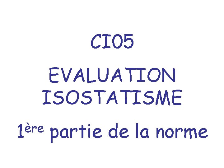 CI 05 EVALUATION ISOSTATISME re 1 partie de