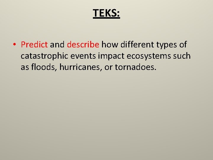 Unit 4 Catastrophic Events TEKS Predict and describe