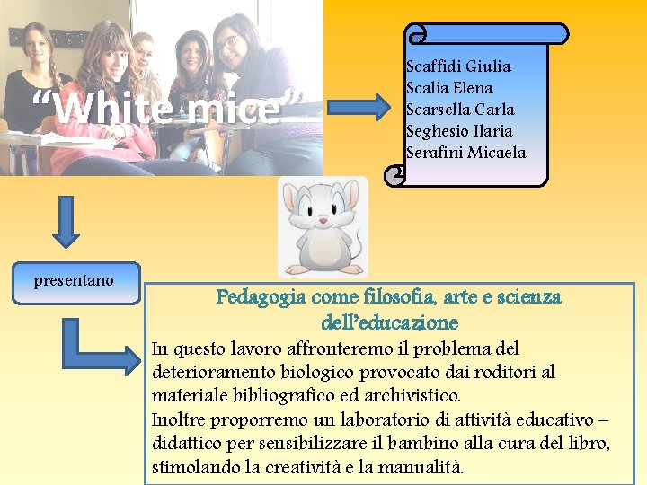 White mice presentano Scaffidi Giulia Scalia Elena Scarsella