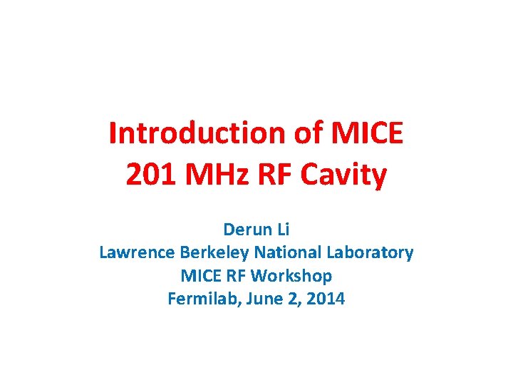 Introduction of MICE 201 MHz RF Cavity Derun