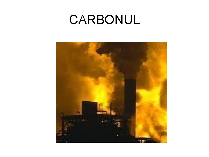 CARBONUL Simbol chimic C Masa atomica 12 Stare