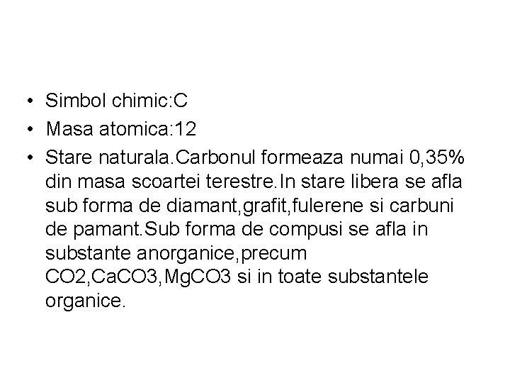 CARBONUL Simbol chimic C Masa atomica 12 Stare