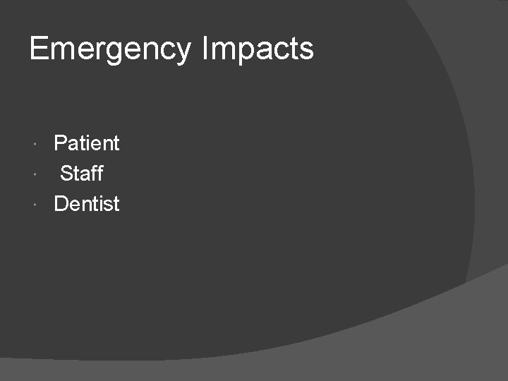 MANAGEMENT OF NONTRAUMATIC ENDODONTIC EMERGENCIES Emergency Impacts Patient