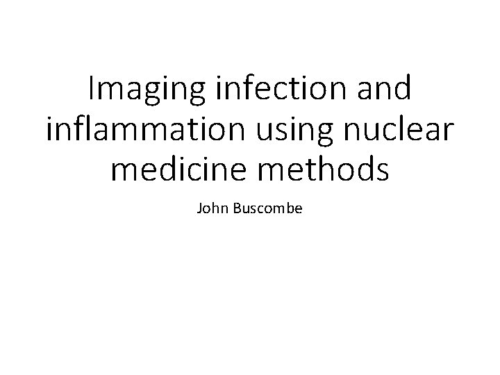 Imaging infection and inflammation using nuclear medicine methods