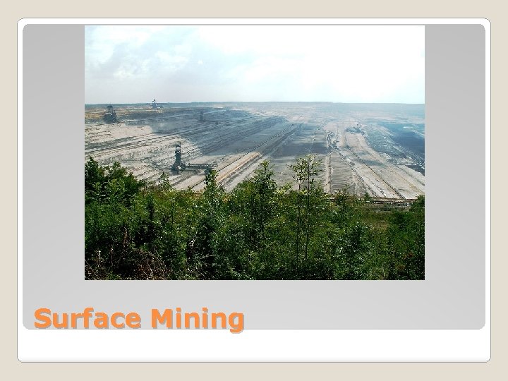 Mining and the Environmental Impacts Mining Methods Surface