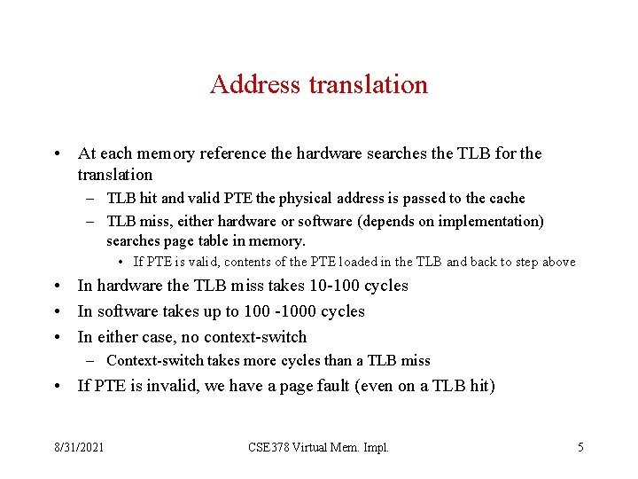 Translation Buffers TLBs To perform virtual to physical