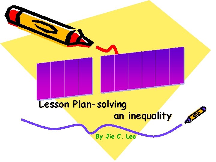 Lesson Plansolving an inequality By Jie C Lee