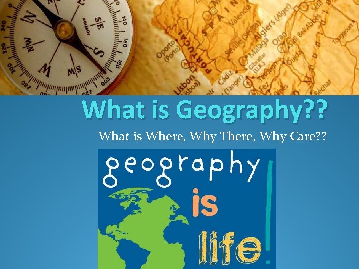 What is Geography What is Where Why There