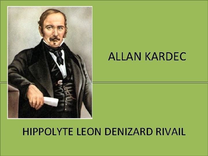 ALLAN KARDEC HIPPOLYTE LEON DENIZARD RIVAIL HIPPOLYTE LEON