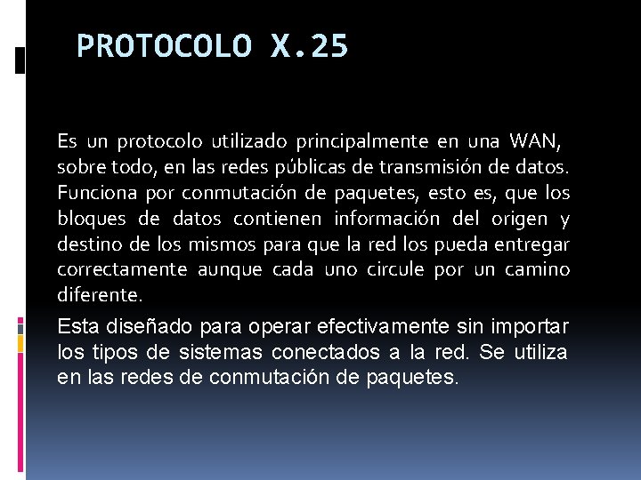 PROTOCOLO X 25 Es un protocolo utilizado principalmente