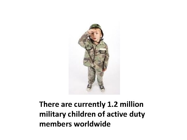 There are currently 1 2 million military children
