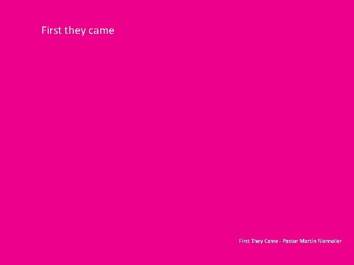 First they came First They Came Pastor Martin