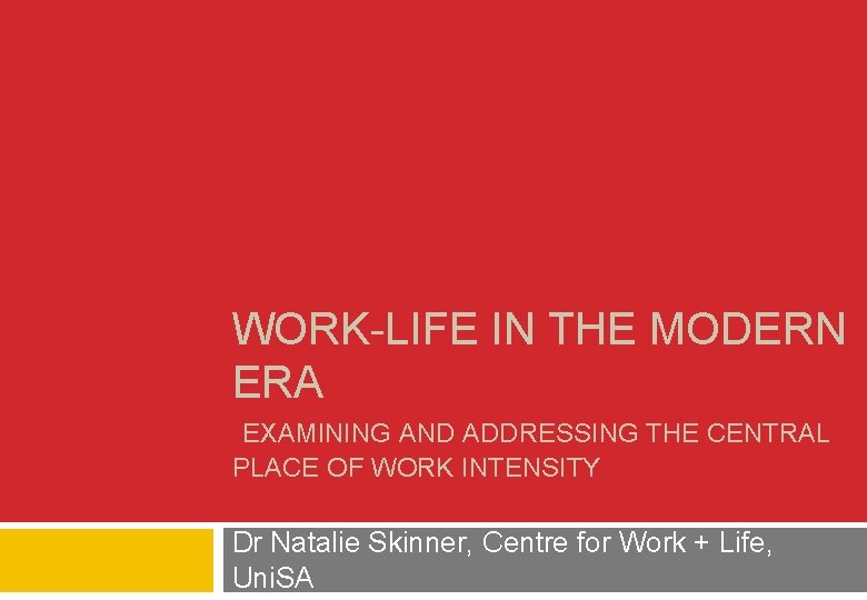 WORKLIFE IN THE MODERN ERA EXAMINING AND ADDRESSING