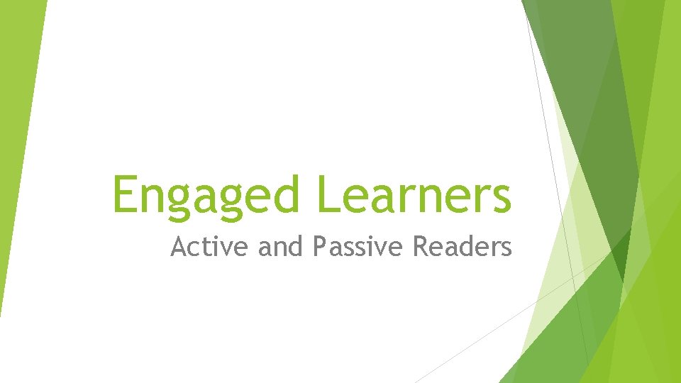 Engaged Learners Active and Passive Readers What type