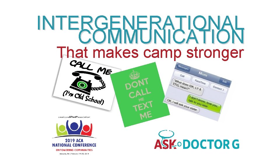 INTERGENERATIONAL COMMUNICATION That makes camp stronger 73 and
