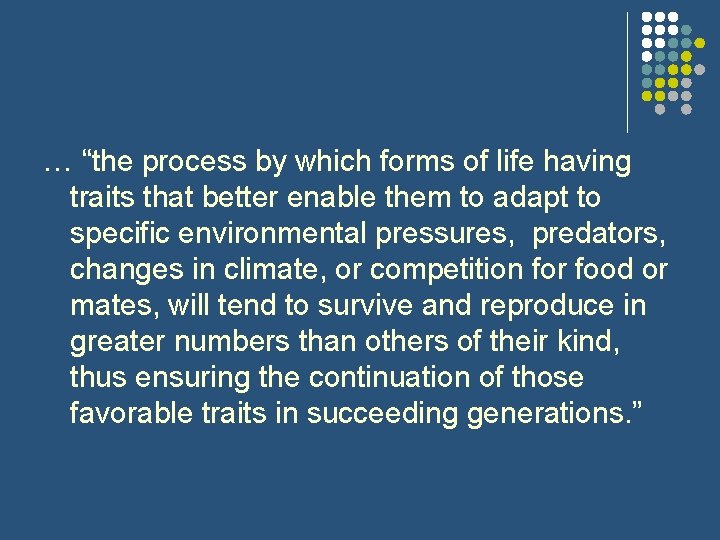 Natural Selection the process by which forms of