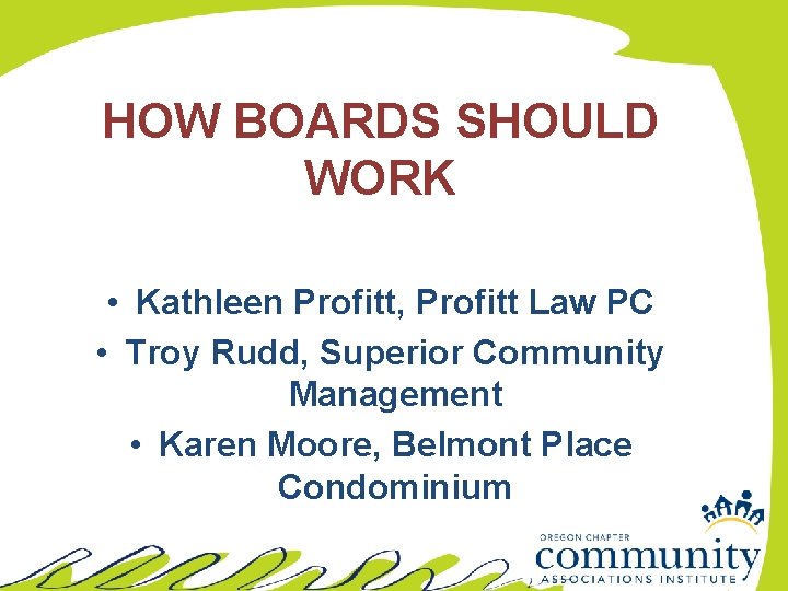 HOW BOARDS SHOULD WORK Kathleen Profitt Profitt Law