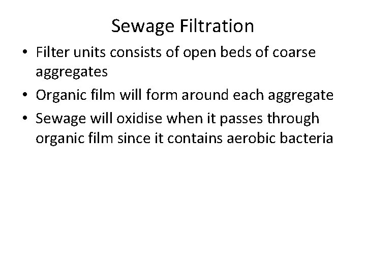Secondary Treatment of Sewage Objective To remove nonsettleable