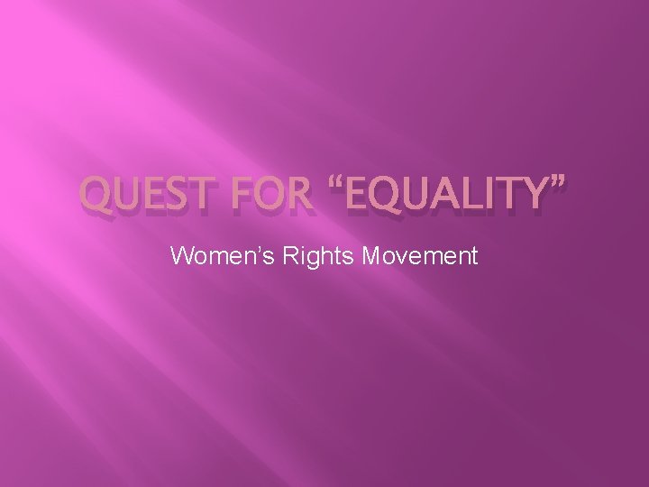 QUEST FOR EQUALITY Womens Rights Movement Abigail Adams