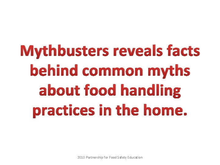 Food Safety Mythbusters Partnership for Food Safety Education