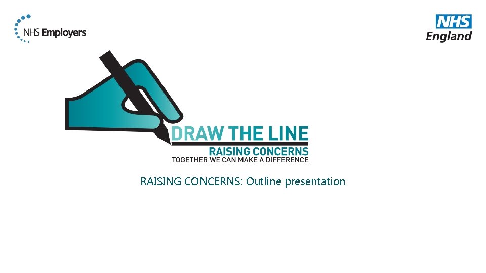 Insert logo RAISING CONCERNS Outline presentation Todays presentation