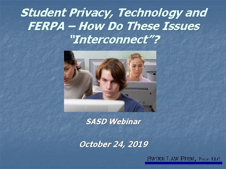 Student Privacy Technology and FERPA How Do These