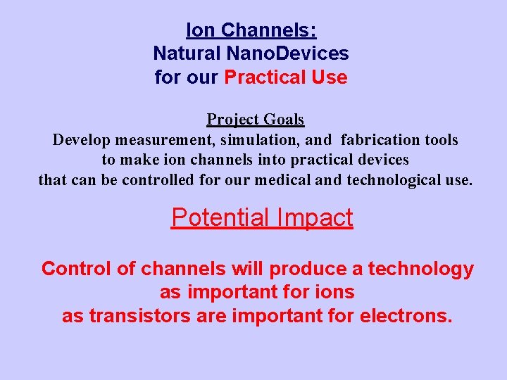 Ion Channels Natural Nano Devices for our Practical