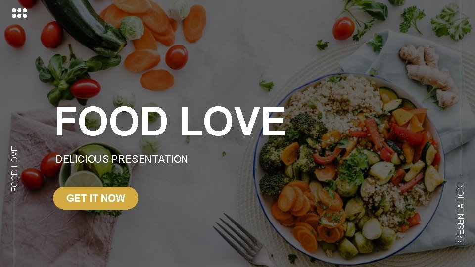 DELICIOUS PRESENTATION GET IT NOW PRESENTATION FOOD LOVE
