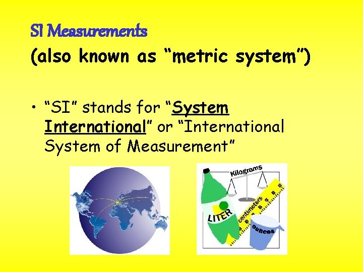SI Measurements also known as metric system SI