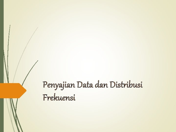 Penyajian Data dan Distribusi Frekuensi 2 DEFINISI Statistika
