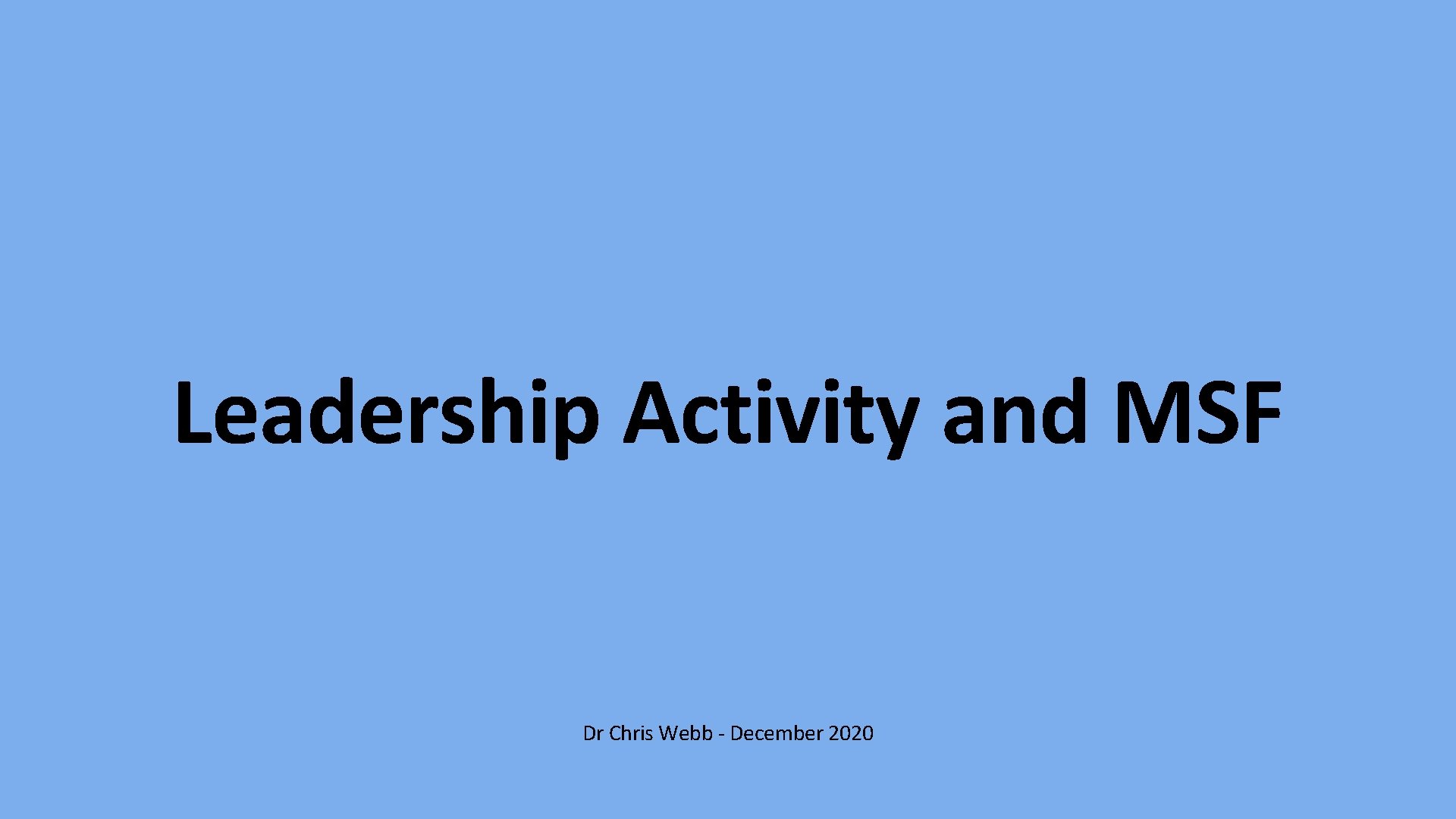 Leadership Activity and MSF Dr Chris Webb December