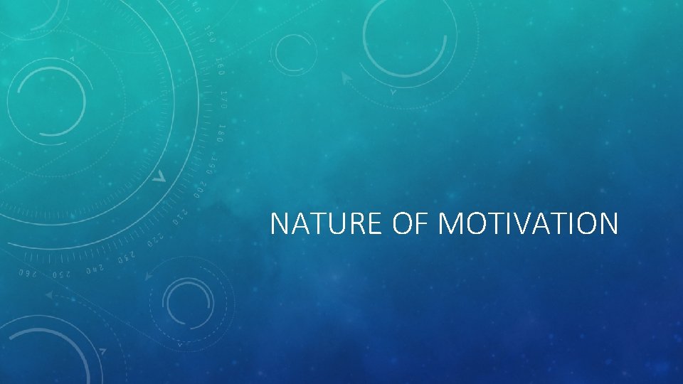 NATURE OF MOTIVATION WHAT IS MOTIVATION Psychological forces