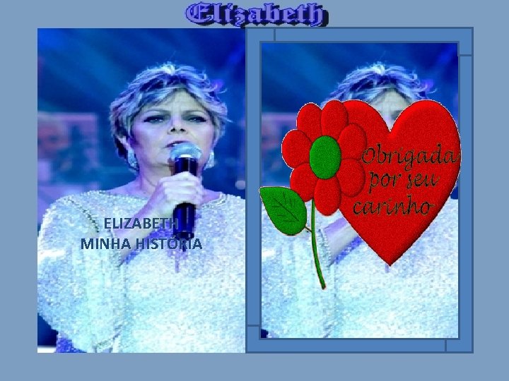 ELIZABETH MINHA HISTRIA certo dia nasci uma menina