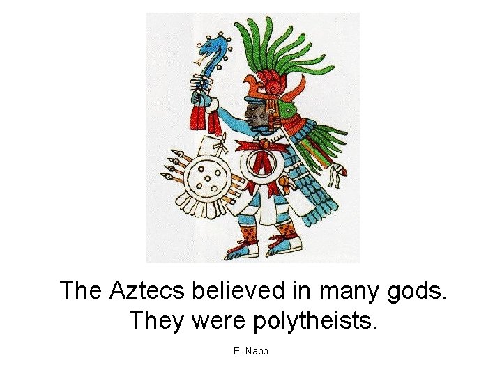 The Aztecs In this lesson students will be