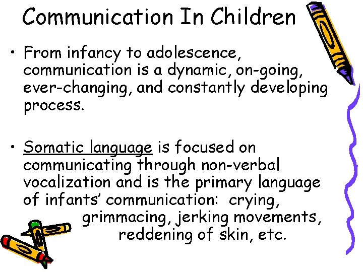 Communicating with Children Objectives To describe the development