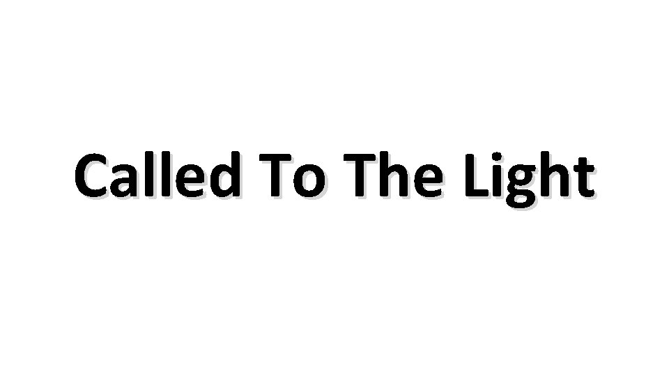 Called To The Light Eph 5 8 For