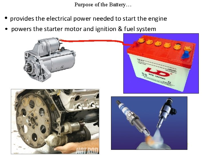 BATTERY Purpose of the Battery provides the electrical