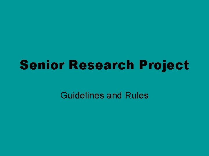 Senior Research Project Guidelines and Rules Working Outline
